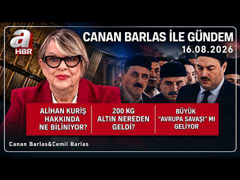 Alihan Kuriş Soruşturmasında MASAK Raporu! - Canan Barlas İle Gündem - 16.08.2026 | A Haber
