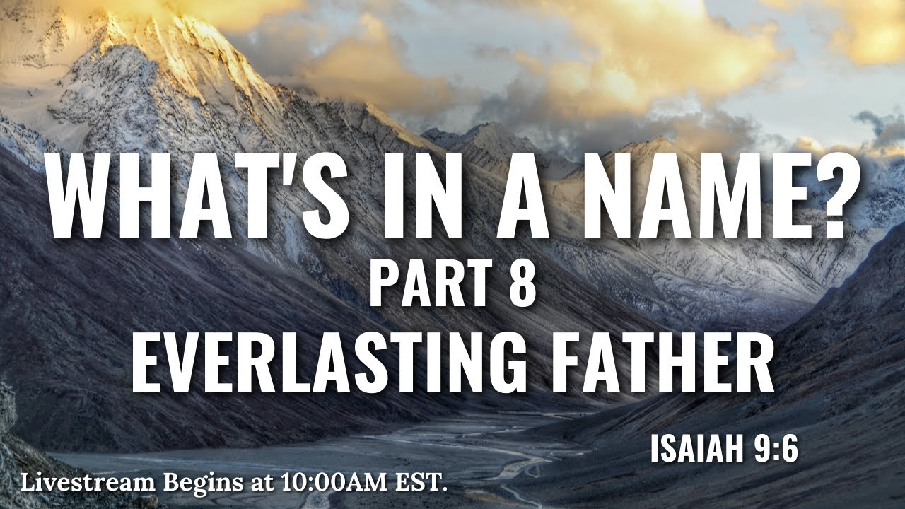 What's in a Name? Part 8: Everlasting Father - YouTube
