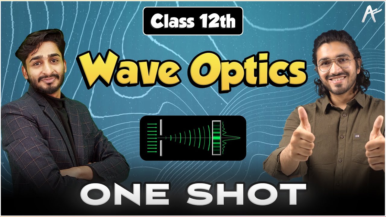 WAVE OPTICS Class 12 in One Shot | Class 12th Physics | CBSE/JEE/NEET ...