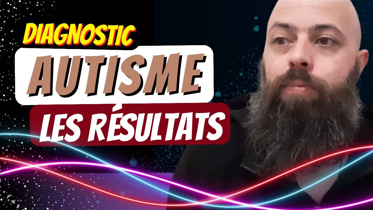 [PARTIE4] Les résultats sont tombés : JE SUIS AUTISTE (autisme) (tsa ...
