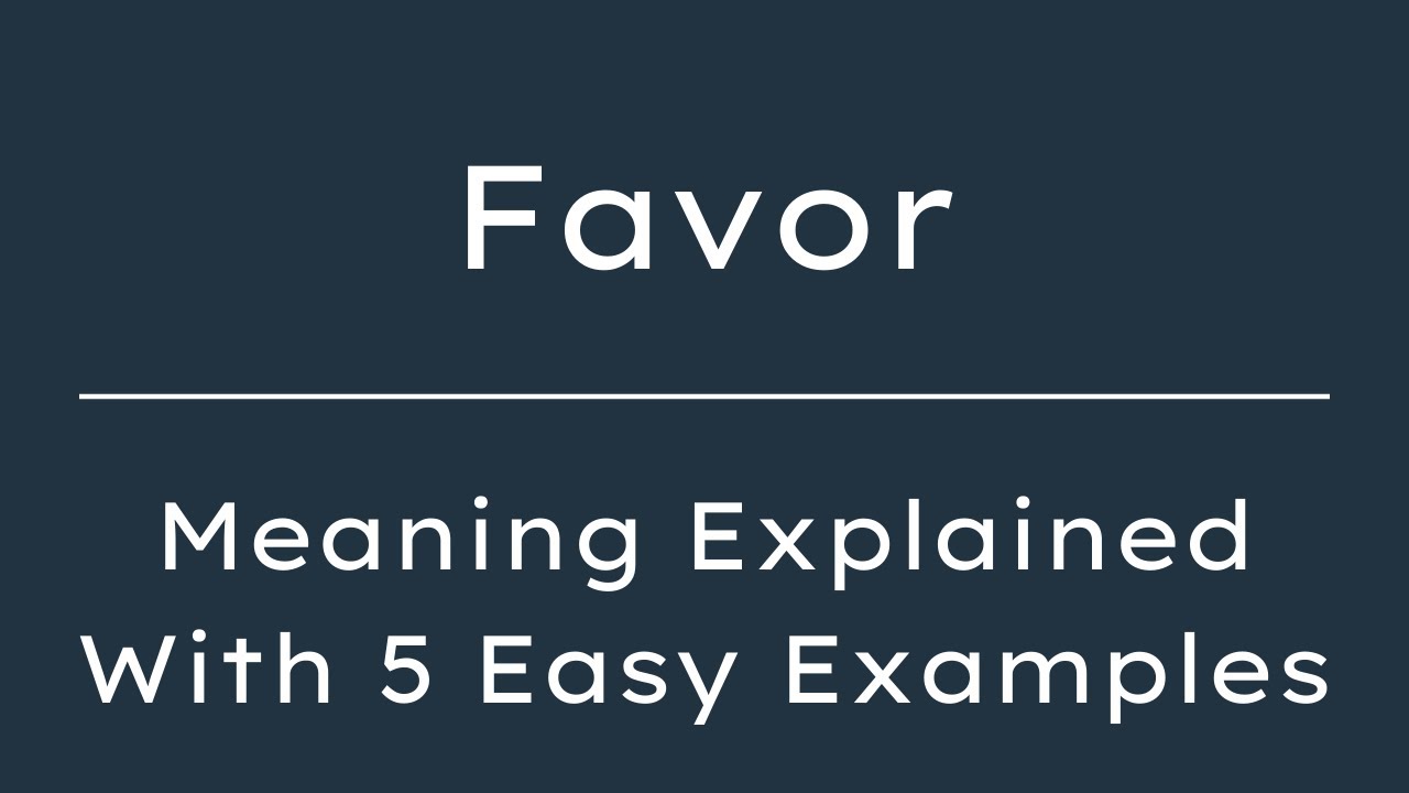 What Does Favor Mean? Favor Meaning in English With 5 Example Sentences ...