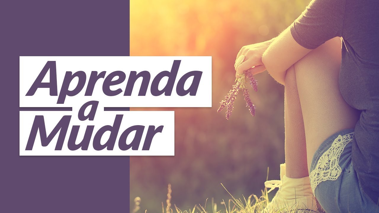 Aprenda a mudar quando é preciso - YouTube