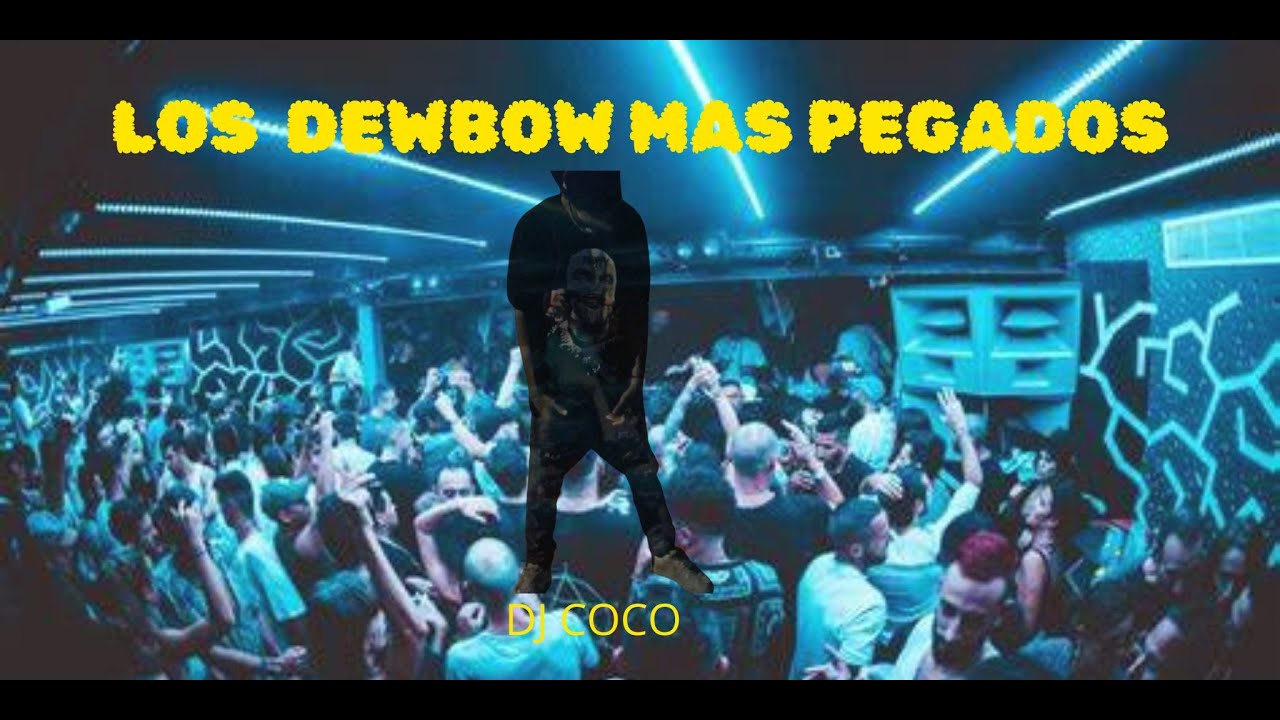 LOS DEWBOW MAS PEGADOS CON DJ COCO parte 2 lyrics - YouTube