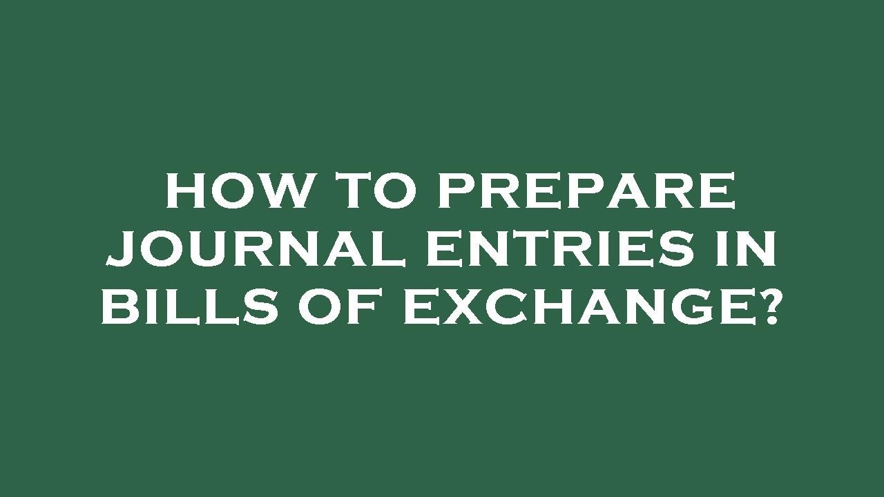 How to prepare journal entries in bills of exchange? - YouTube