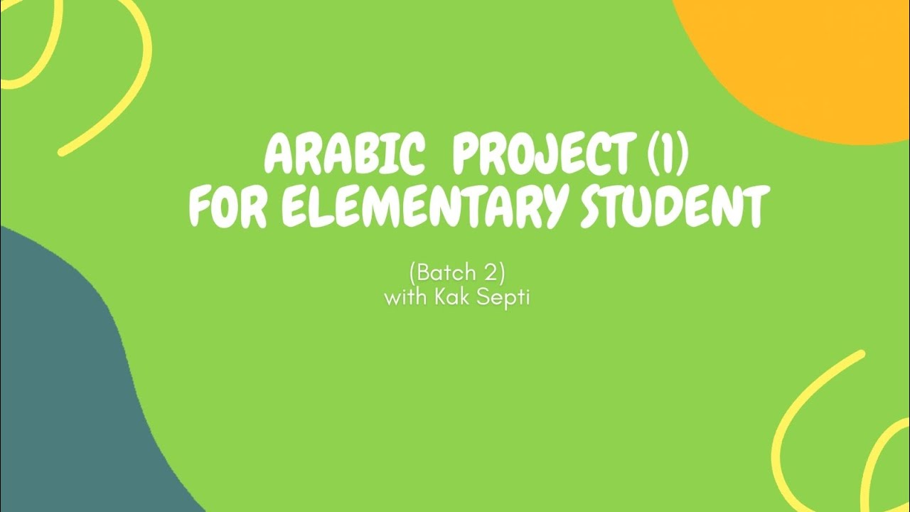 Arabic Project (1) for Elementary Student (batch 2) with Kak Septi ...