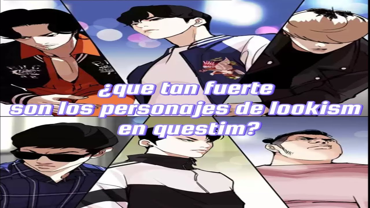 ¿que tan fuerte son los personajes de lookism en questim? - YouTube