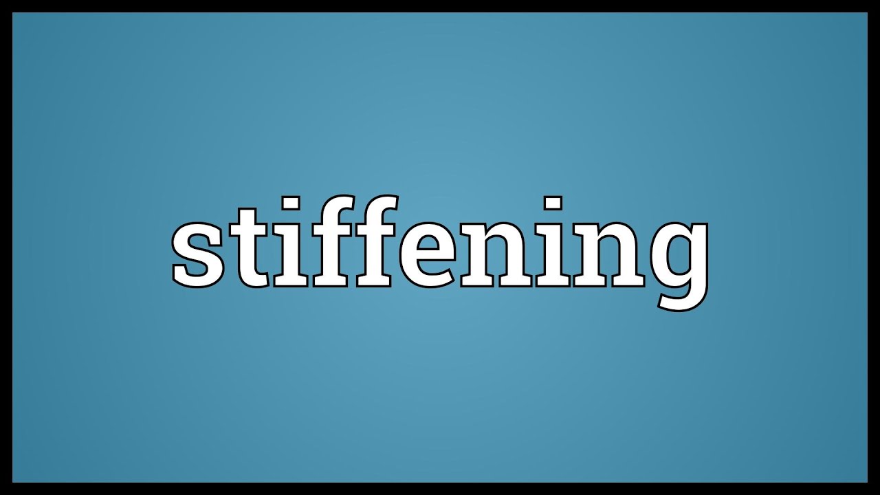 Stiffening Meaning YouTube stiffening-meaning-youtube