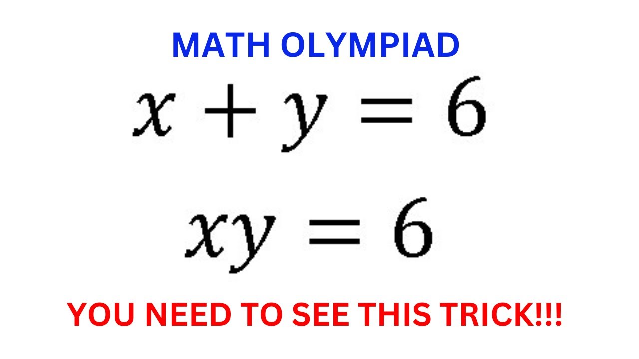 A Very Nice Math Olympiad Question How To Solve X y 6 And Xy 6 A Very Nice Math Olympiad Question How To Solve X y 6 And Xy 6
