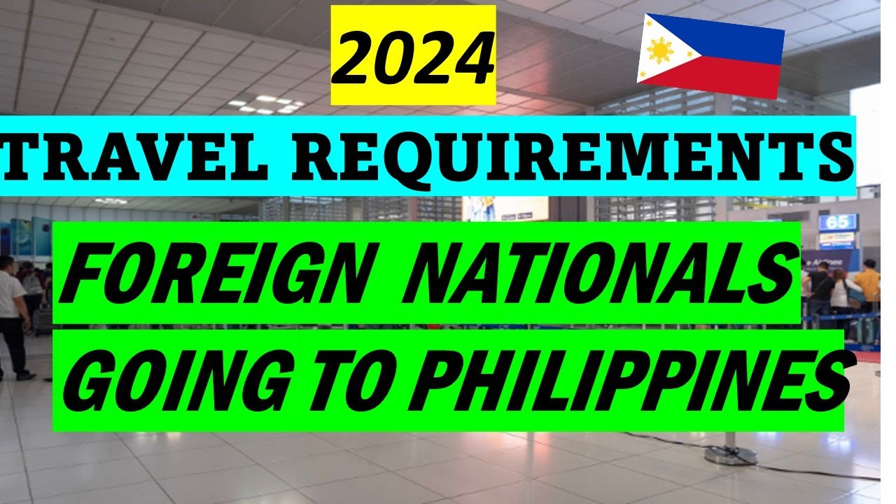TRAVEL REQUIREMENTS FOR FOREIGN NATIONALS GOING TO PHILIPPINES - YouTube
