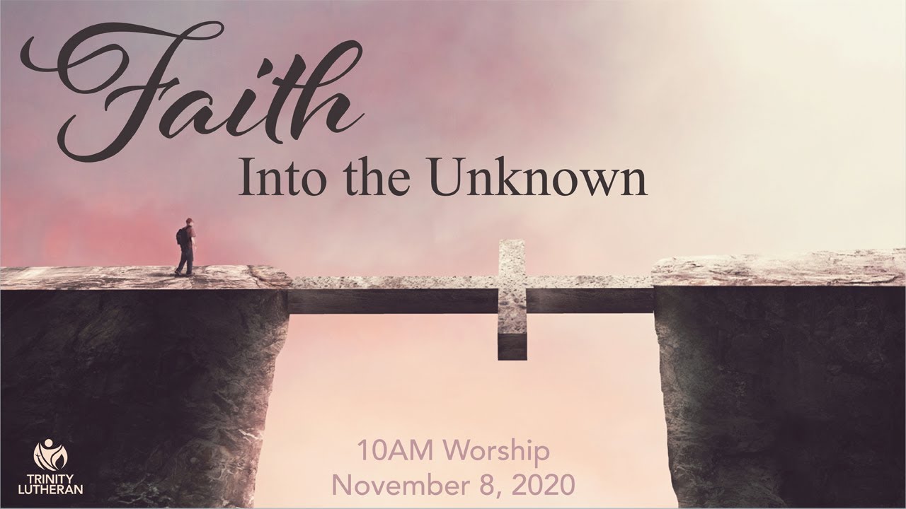 11082020 10AM Worship FAITH - Into the Unknown - YouTube