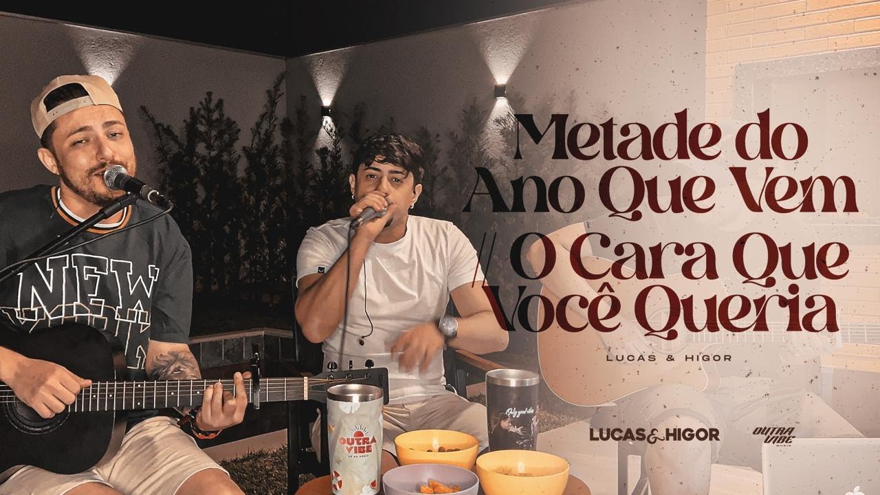 Metade do Ano que Vem/O Cara que você Queria - Lucas e Higor - YouTube