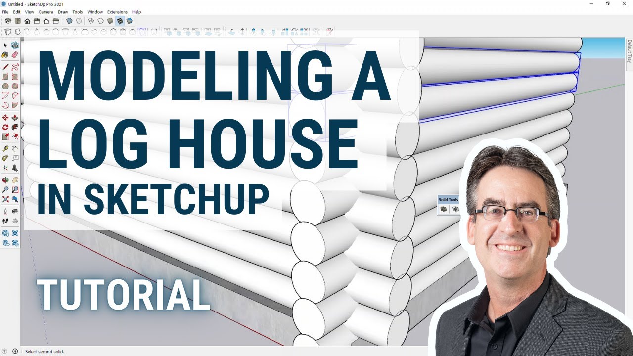 Modeling a Log House in SketchUp (using its Solid Tools) - YouTube