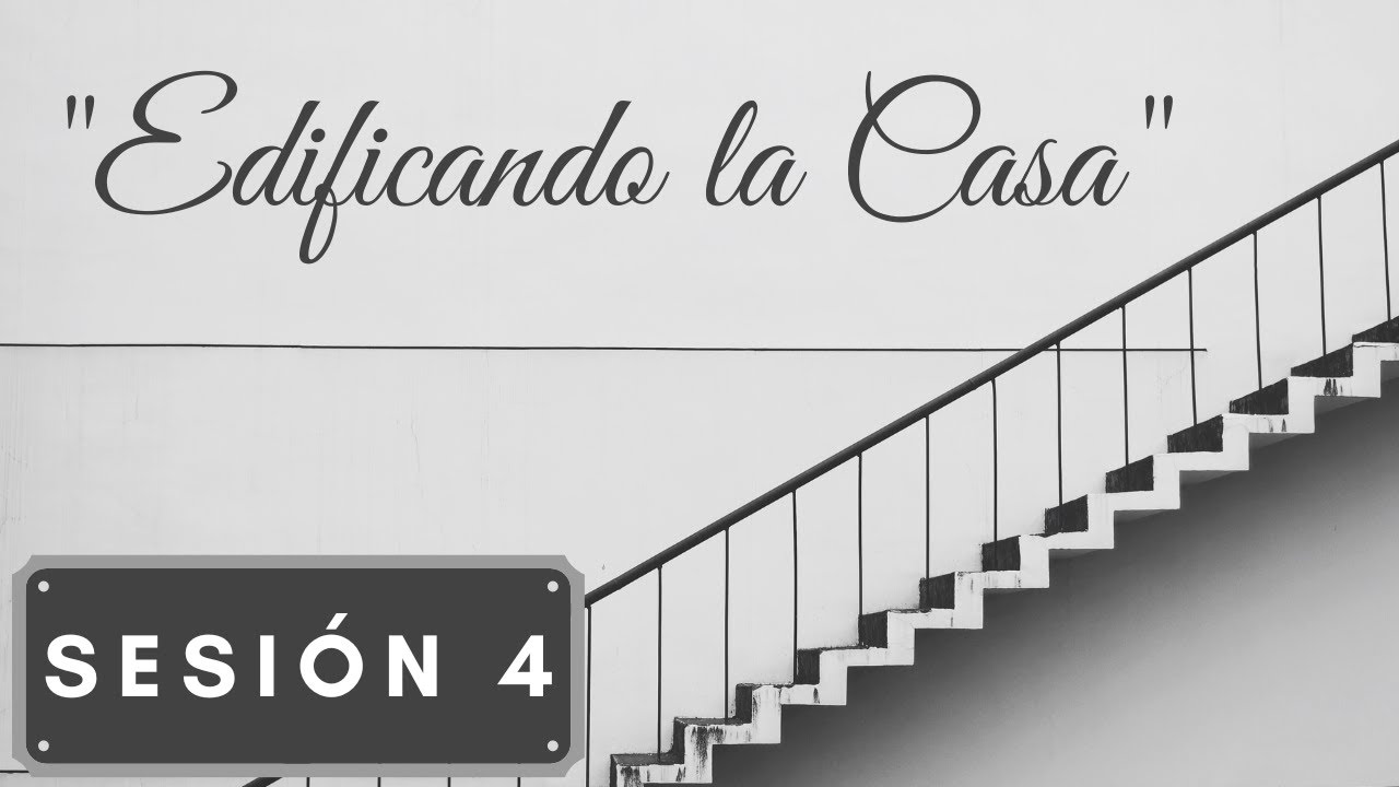 Edificando la Casa (Sesión 4) - Bienaventurado el que lee, escucha y guarda la Palabra de Dios ...