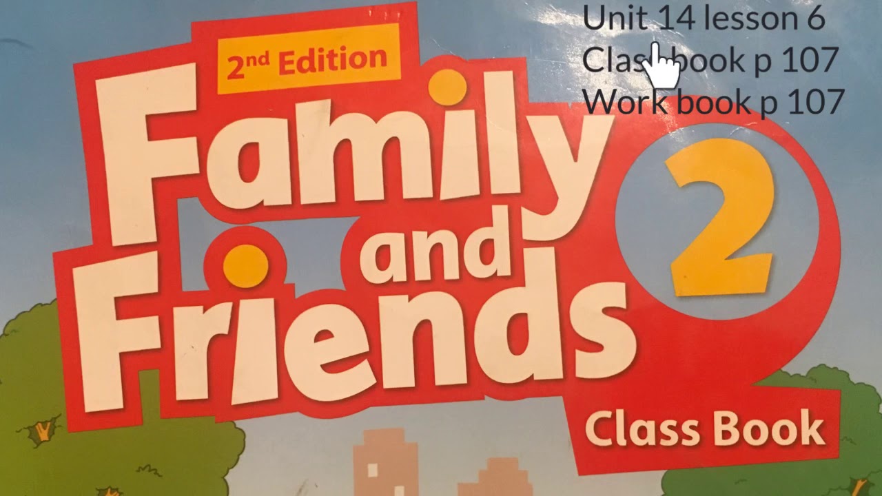 Family and friends 2 unit 14 lesson 6 - YouTube