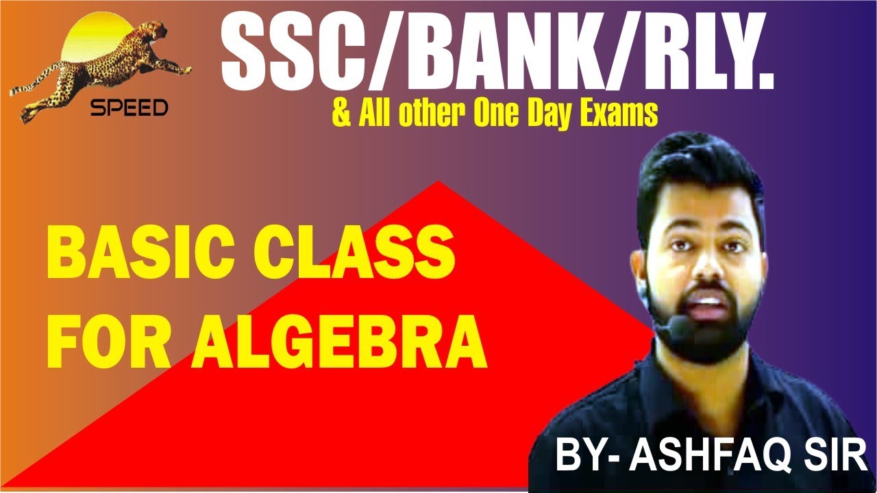 01 BASIC CLASS FOR ALGEBRA || SSC/ BANK/RLY/NTPC/GROUP-D || | By - Ashfaq Sir - YouTube