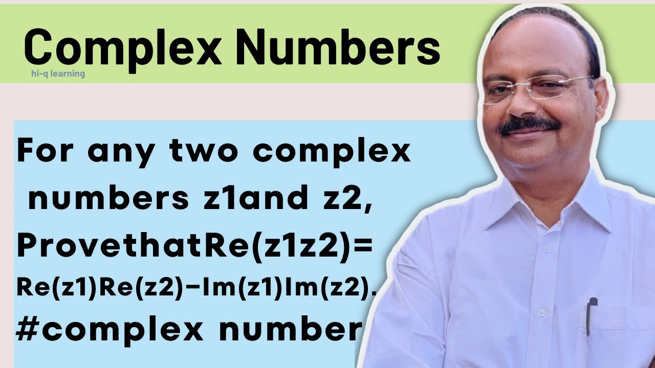 For any two complex numbers z1 and z2, prove that Re(z1z2)=Re(z1)Re(z2 ...