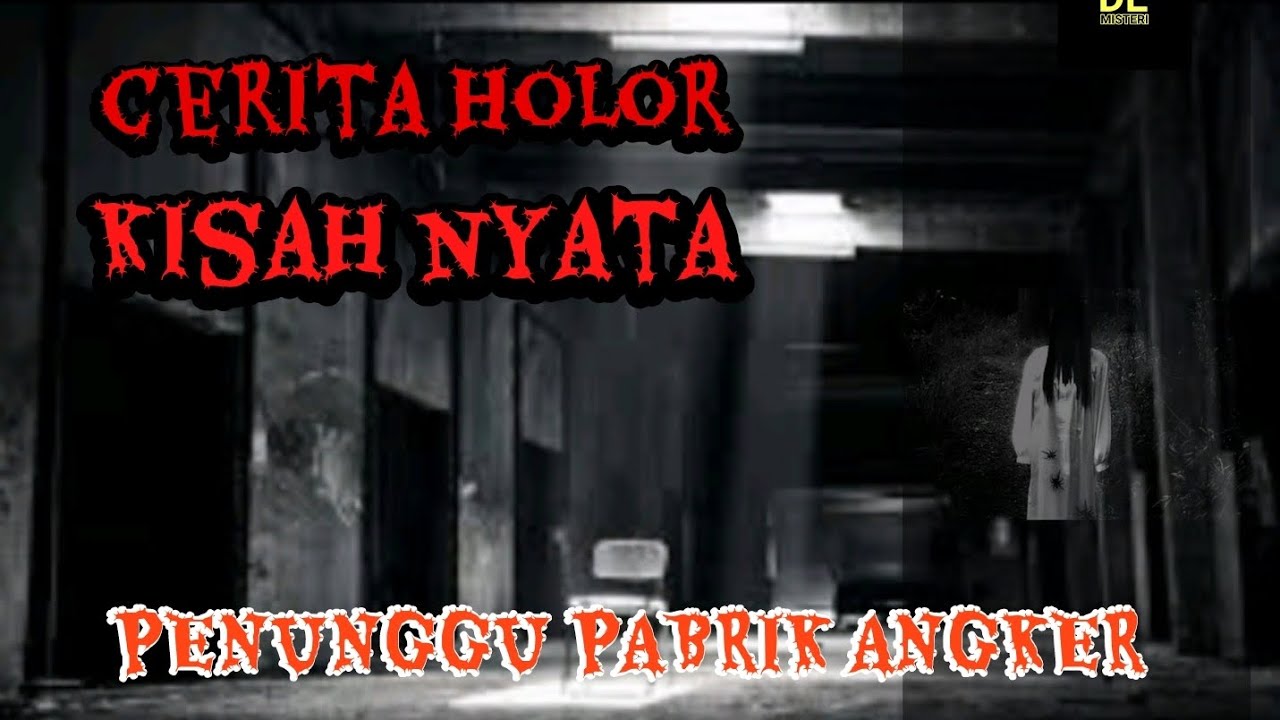 CERITA MISTERI KISAH NYATA,PABRIK ANGKER"SAMPAI GA SADARKAN DIRI - YouTube