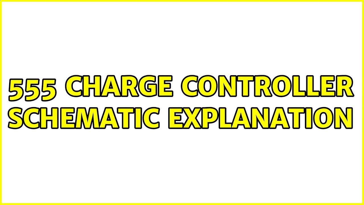 555 Charge Controller Schematic Explanation (2 Solutions!!) - YouTube