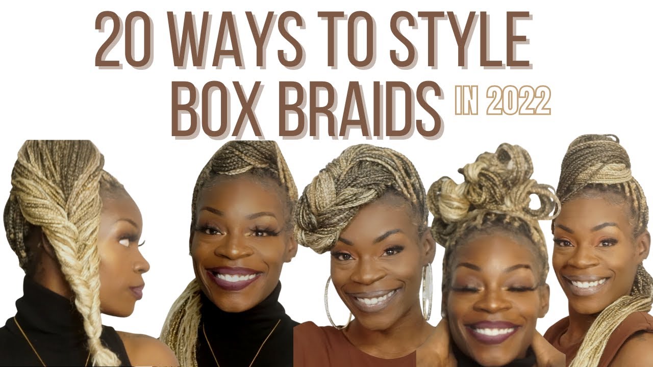 20 WAYS TO STYLE BOX BRAIDS IN 2022 + 2021 SELF REFLECTION - YouTube