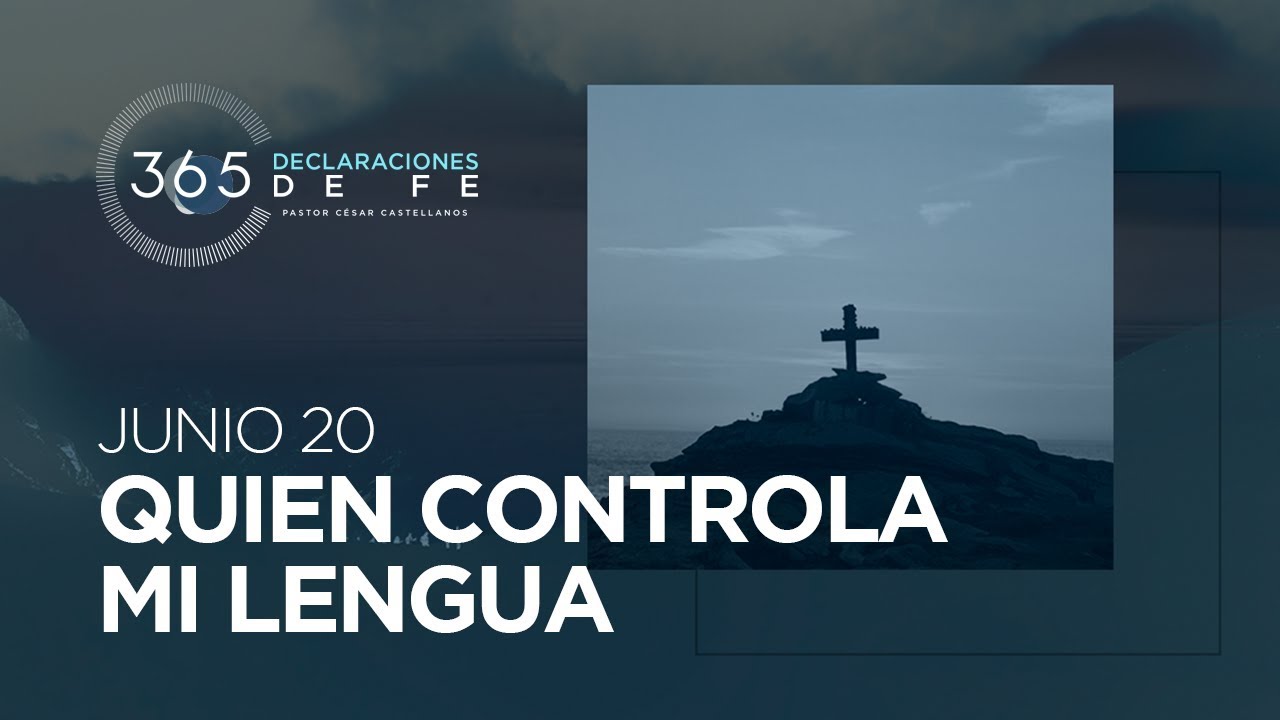 Junio 20 - Quien controla mi lengua - #DeclaracionesDeFe - YouTube