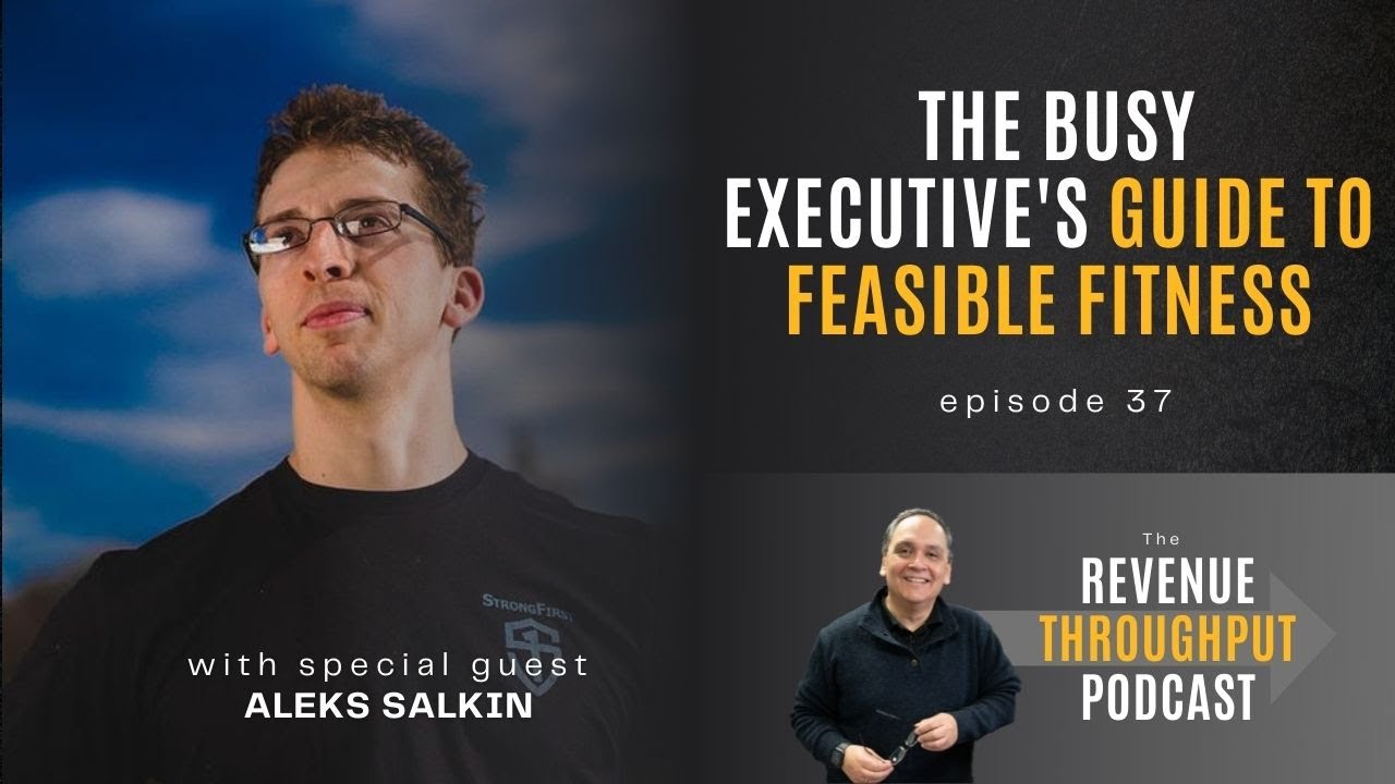 The Busy Executive's Guide to Feasible Fitness with Aleks Salkin || Ep ...