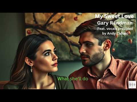 My Sweet Love (feat. vocals provided by Andy Cahan) Lyric Video
