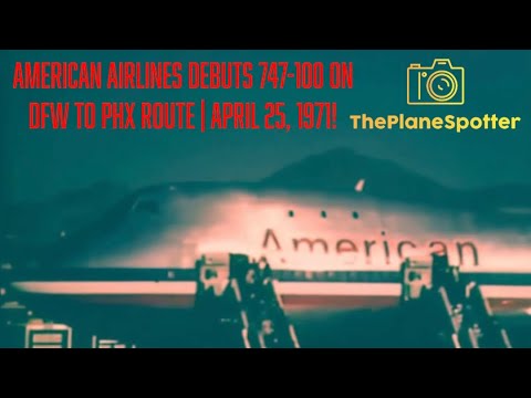 American Airlines Debuts 747-100 on DFW to PHX Route | April 25, 1971 ...