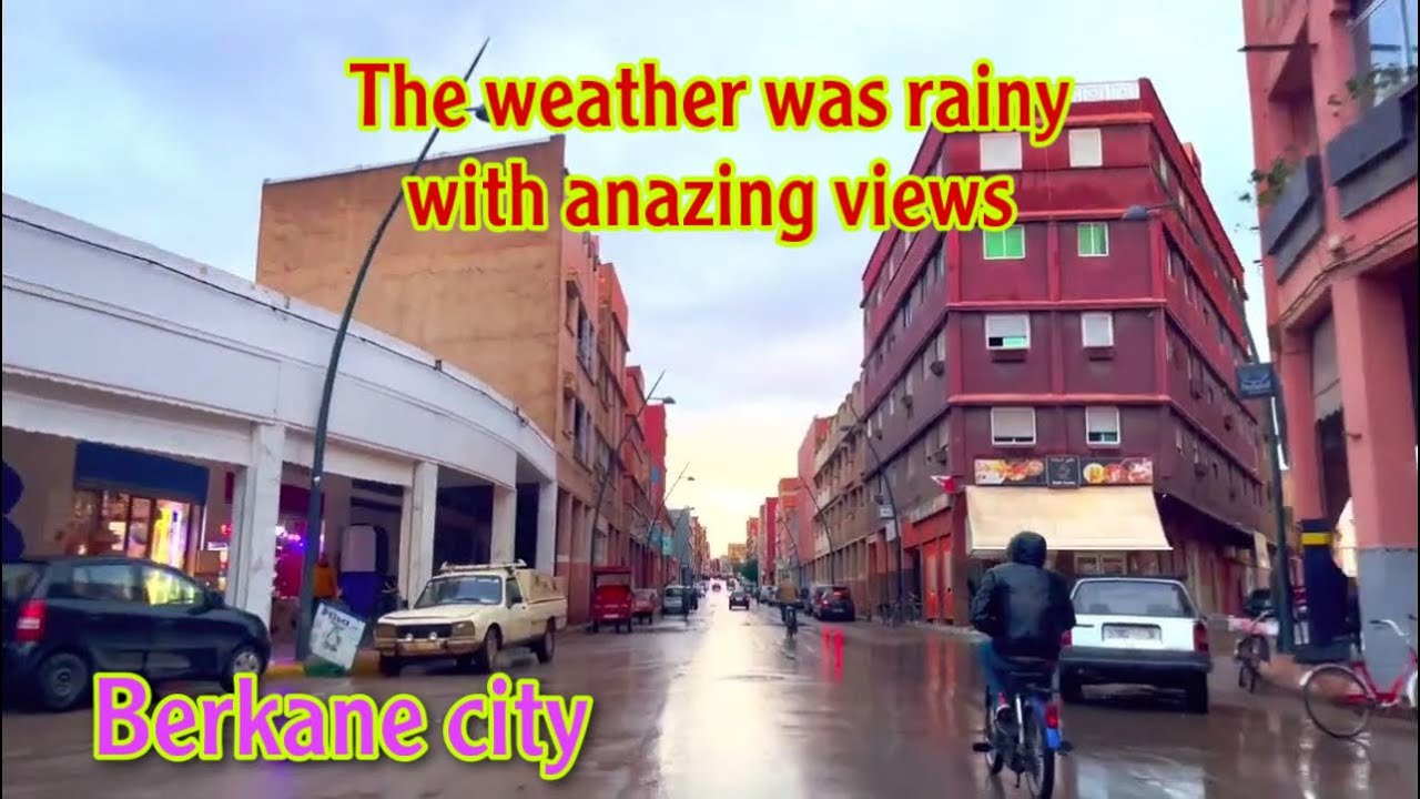 Driving in the streets of Berkane city The weather was rainy Morocco ...