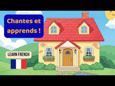 Les pièces de la maison en français – Chanson éducative pour enfants