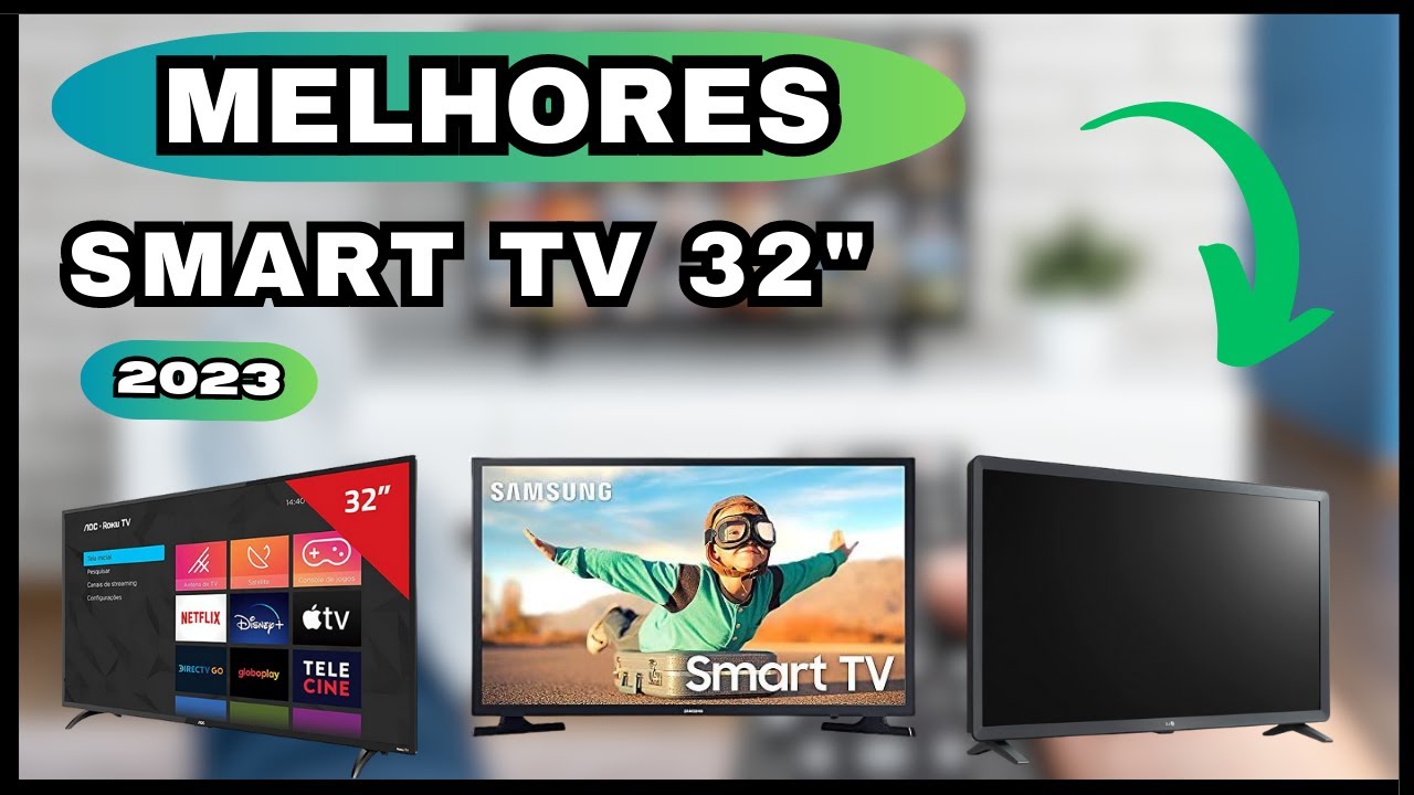 MELHORES SMART TVS 32 POLEGADAS 2023 - QUAL A MELHOR ? Custo Benefício - QUAL COMPRAR ? - YouTube