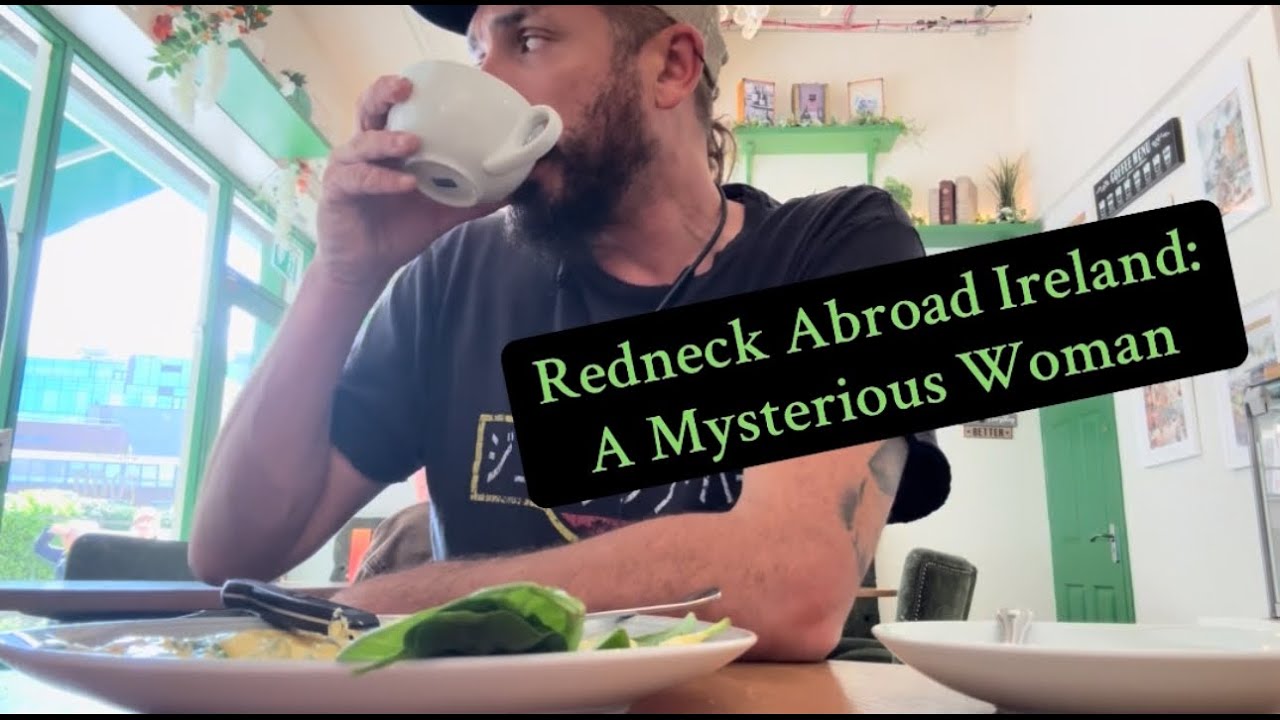 Redneck Abroad Ireland: A Mysterious Woman - YouTube