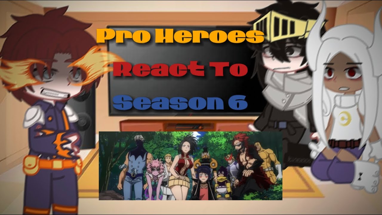 Pro Heroes React To Season 6 || Spoilers || Part 4 || GachaMaddi ...