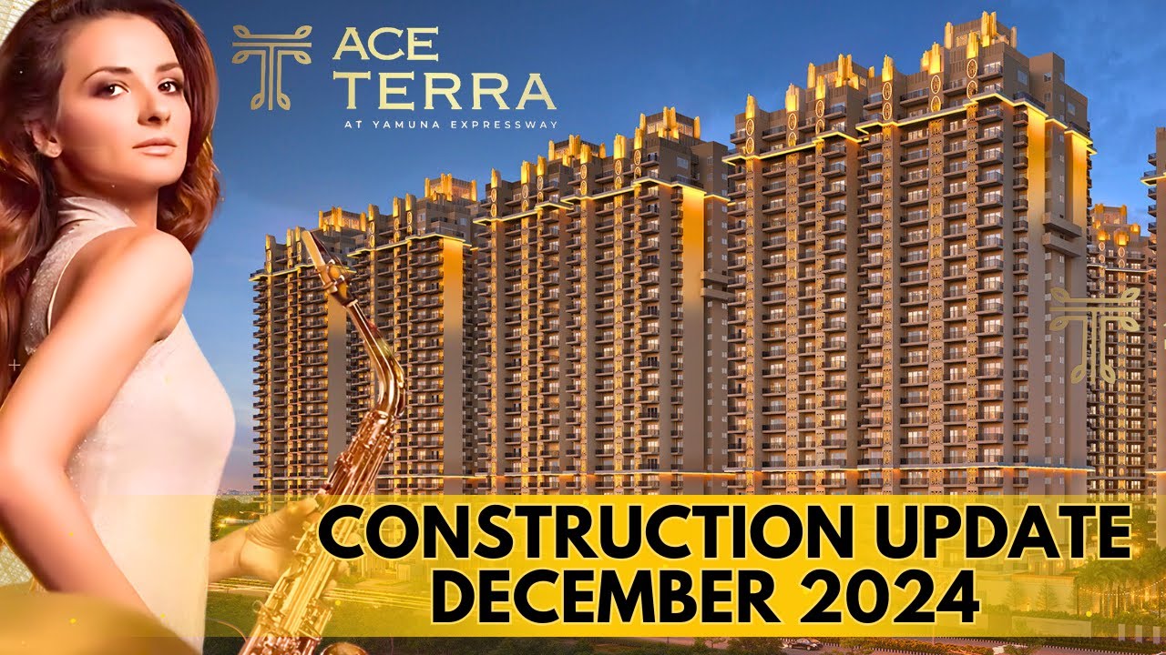 Ace Terra Construction Update December 2024 ~ Luxury Yamuna Expressway ...