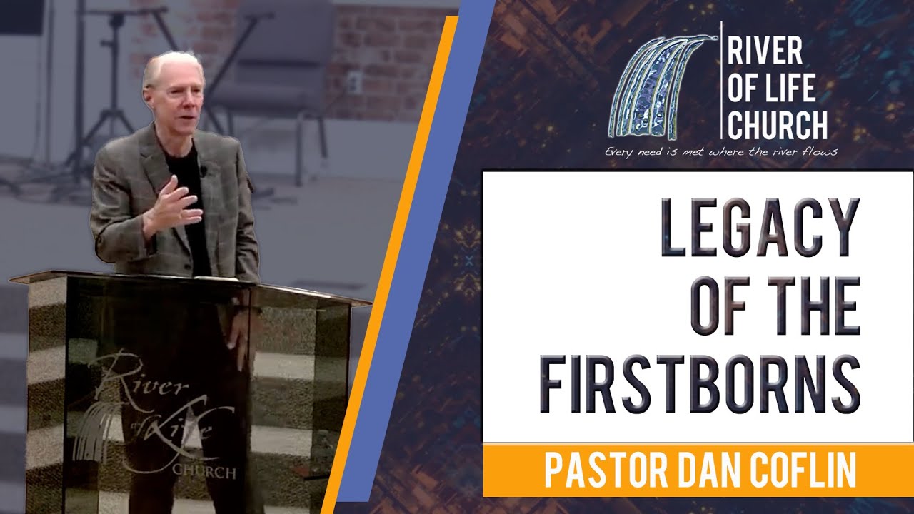 "Legacy of the Firstborns"- Pastor Dan Coflin 5-3-25 - YouTube