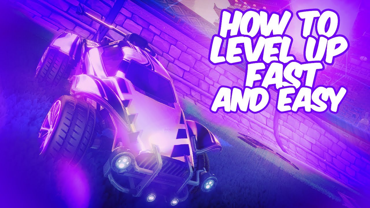 *UPDATED 2020* How To Level Up Fast And Easy! (Rocket League How To ...