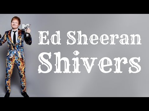 Ed Sheeran - Shivers (Lyrics) - YouTube