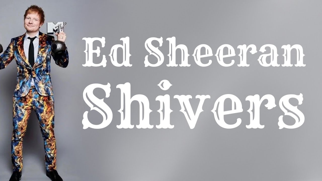 Ed Sheeran - Shivers (Lyrics) - YouTube