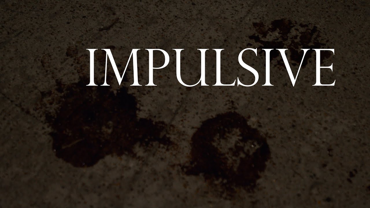 Impulsive - YouTube
