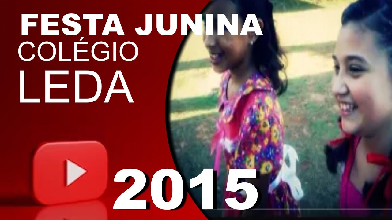 FESTA JUNINA LEDA 2015 - YouTube