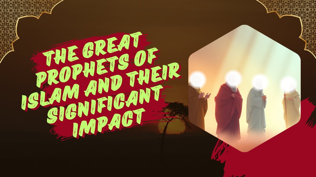 The Great Prophets of Islam and Their Significant Impact - YouTube