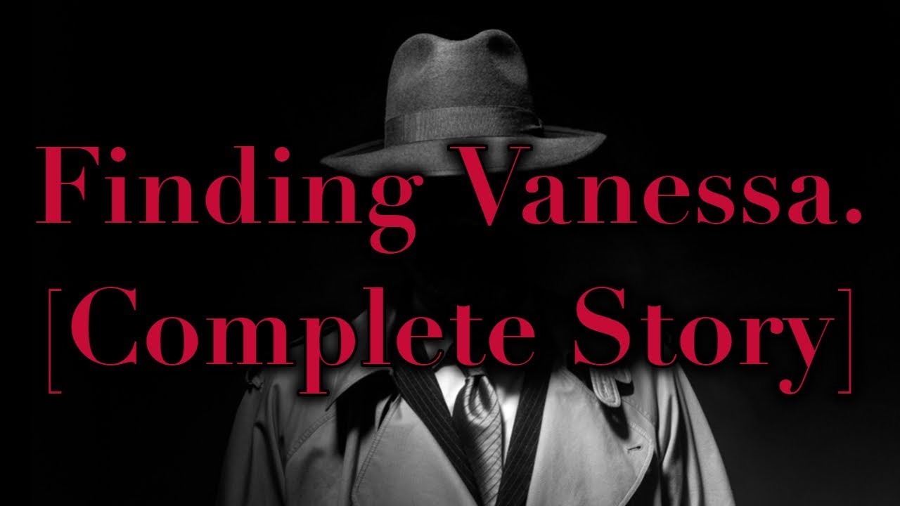 Finding Vanessa. [Complete Story.] - YouTube