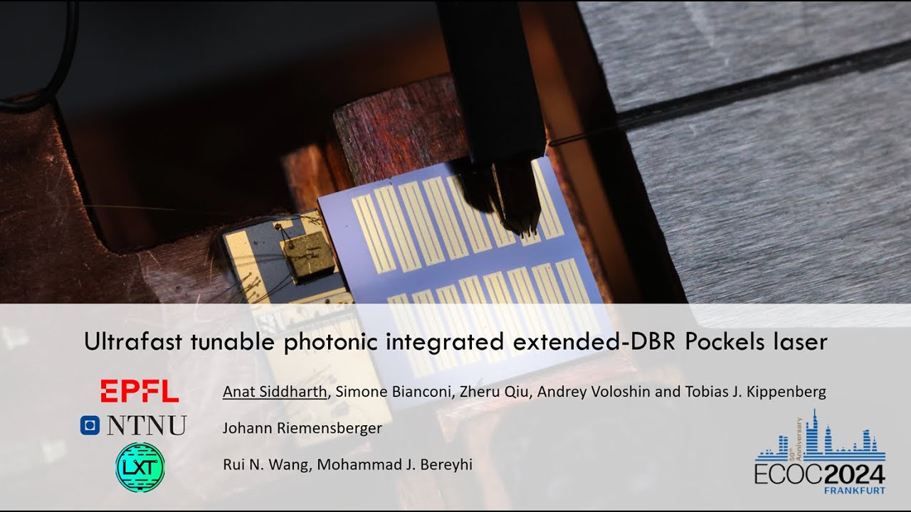 ECOC 2024 - Ultrafast tunable photonic integrated extended-DBR Pockels laser - Anat Siddharth ...