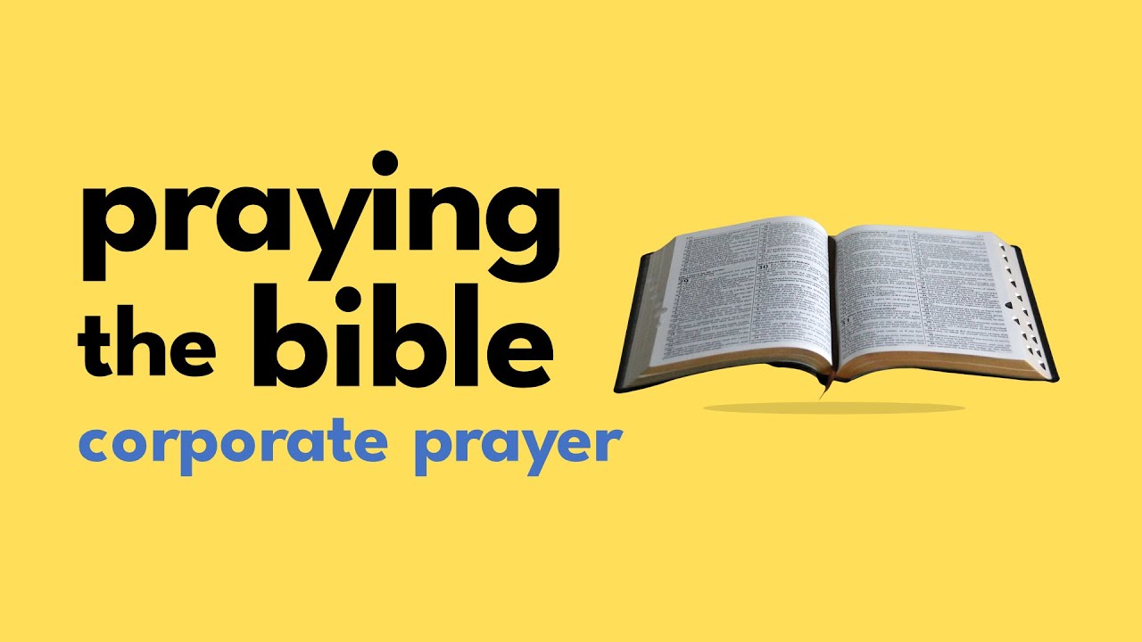 Praying the Bible - Corporate Prayer - YouTube