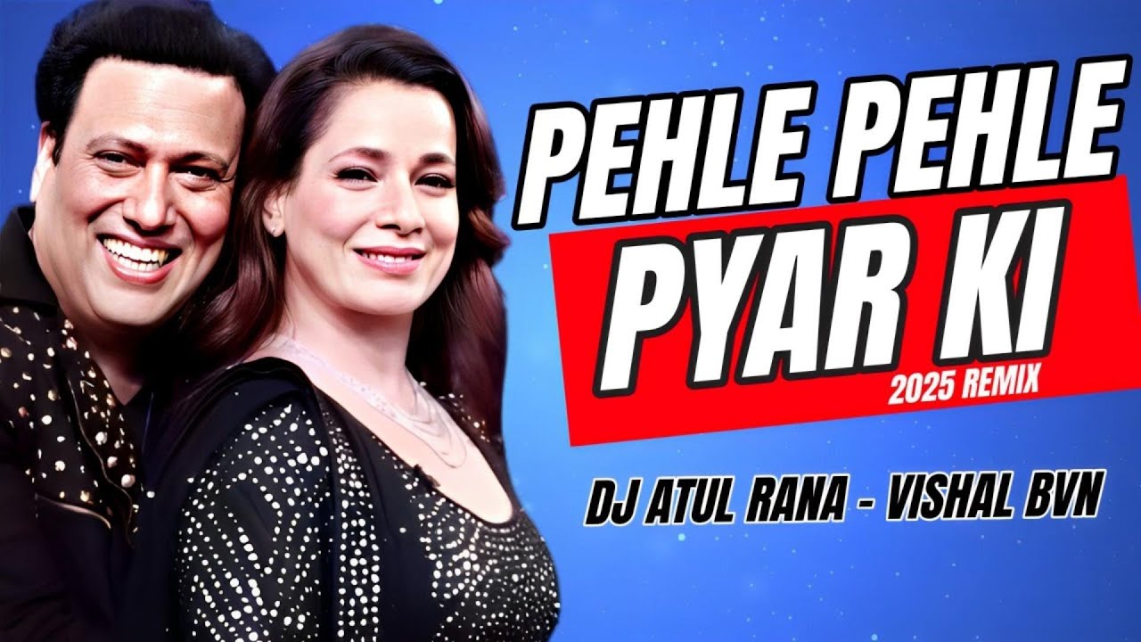 Pehle Pehle Pyar Ki | Remix 2025 | Ilzaam | Govinda | Neelam | Dj Atul Rana | Vishal Bvn - YouTube
