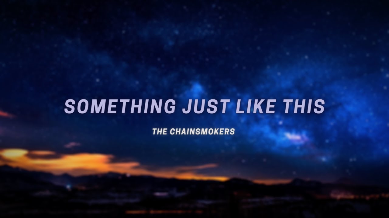 The Chainsmokers & Coldplay - Something Just Like This (Lyric Video ...