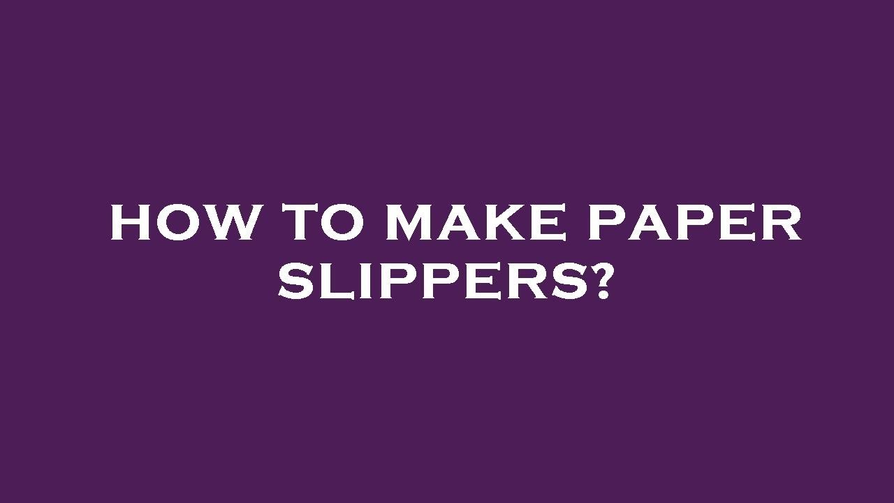 How to make paper slippers? - YouTube
