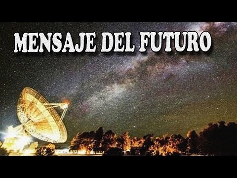 Cientificos Captan Mensaje de Radio del Futuro 2057- Analisis