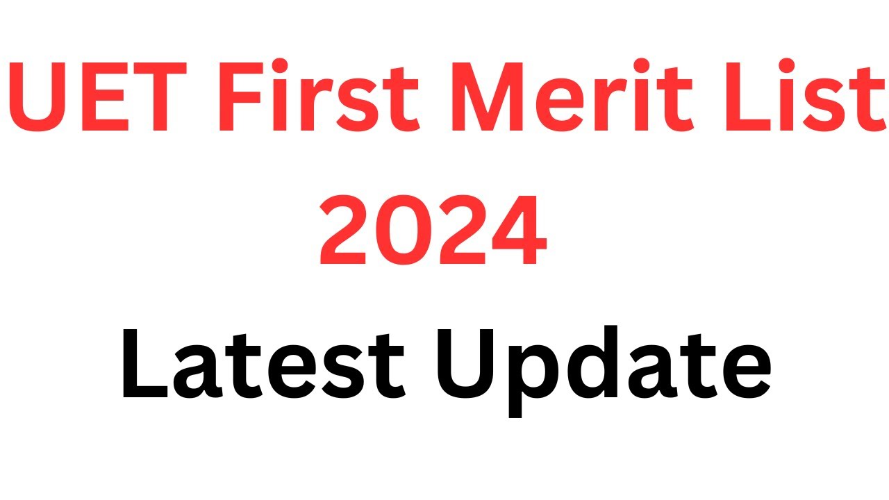 UET First Merit List 2024 I UET Lahore 1st Merit List I UET Expected ...