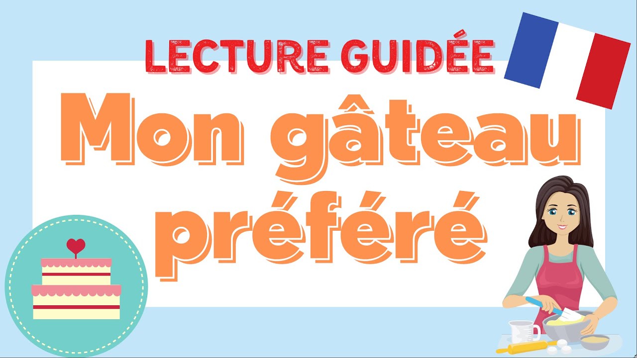 Mon gâteau préféré | Guided French Text Reading (French-English) - YouTube