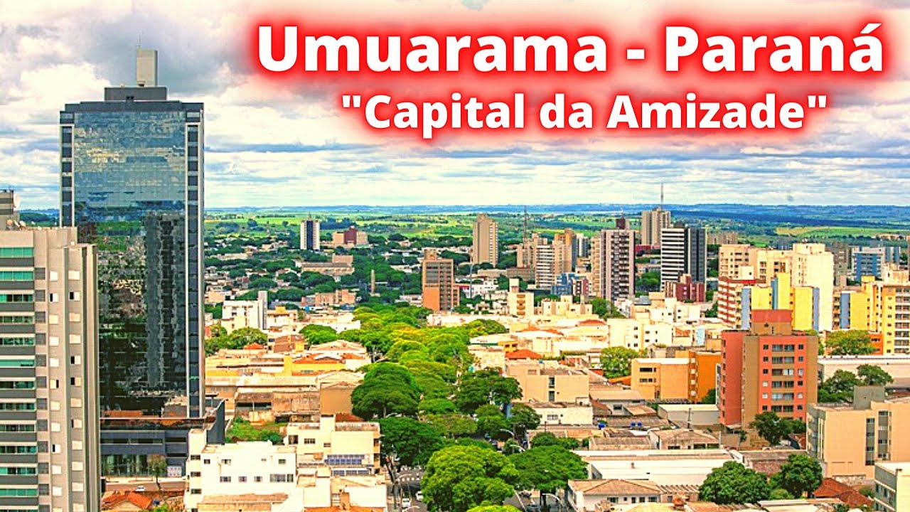CONHEÇA UMUARAMA "A CAPITAL DA AMIZADE" MAIS UMA BELA E IMPORTANTE ...